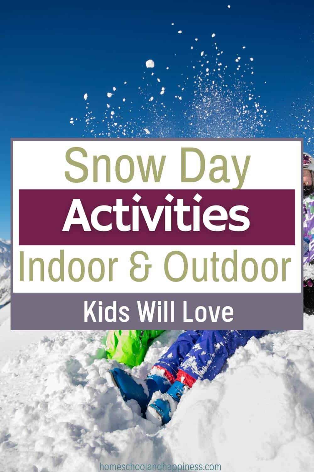 15+ Awesome Snow Day Activities Kids Can Do In or Outside