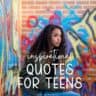 30 Inspirational Quotes for Teens